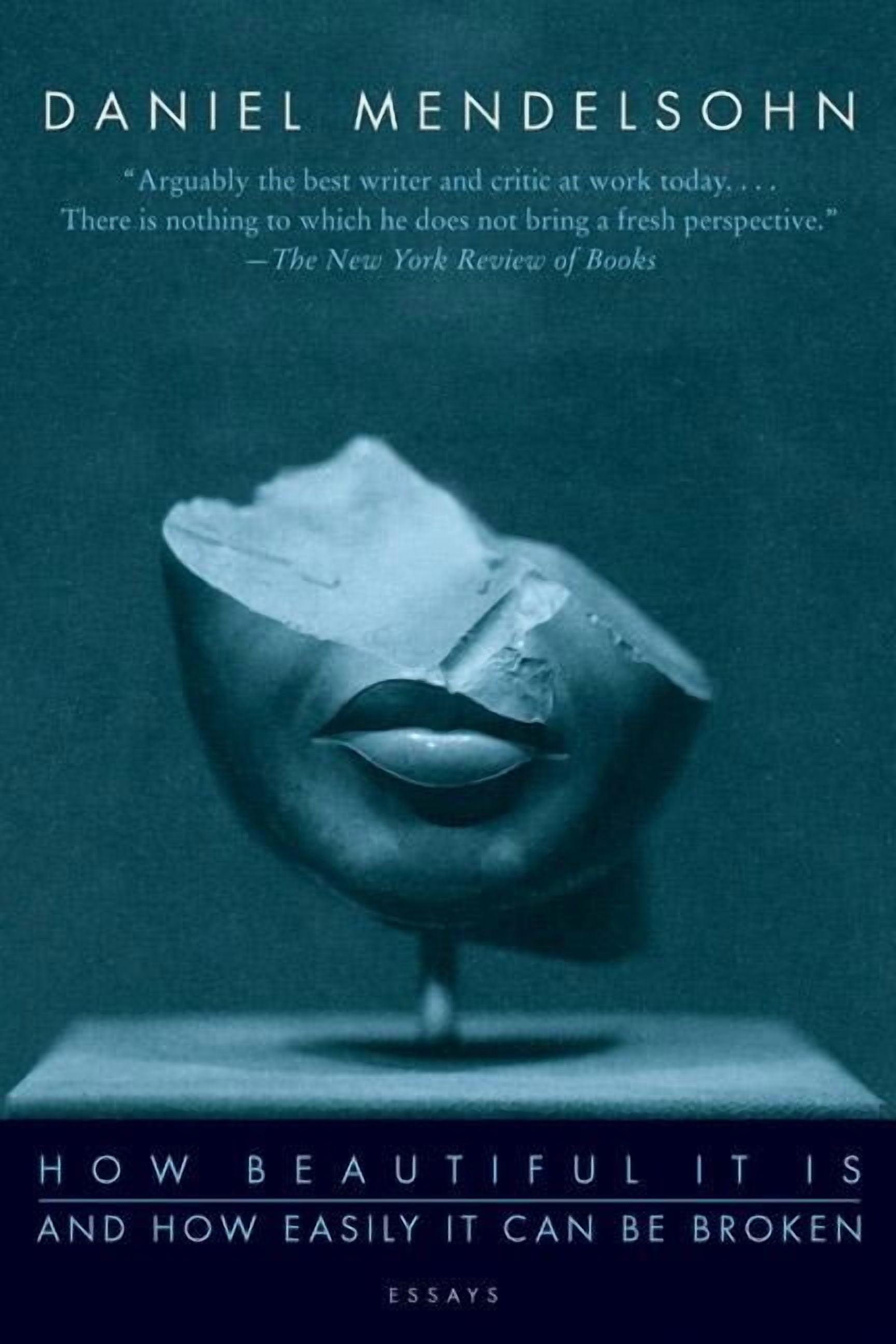 How Beautiful It Is and How Easily It Can Be Broken: Essays, (Paperback ...