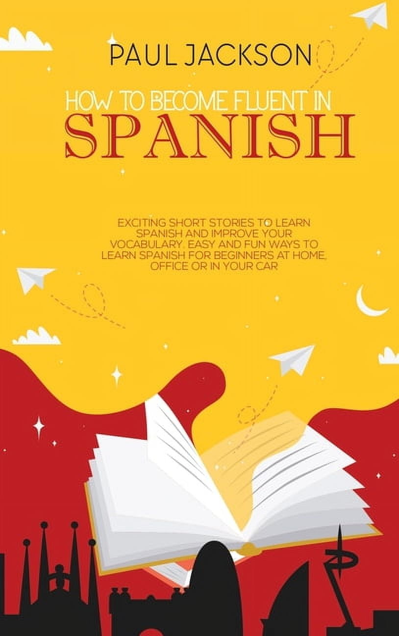 How to Become Fluent In Spanish : Exciting Short Stories to Learn ...