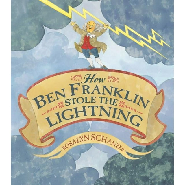 How Ben Franklin Stole the Lightning (Hardcover) - Walmart.com