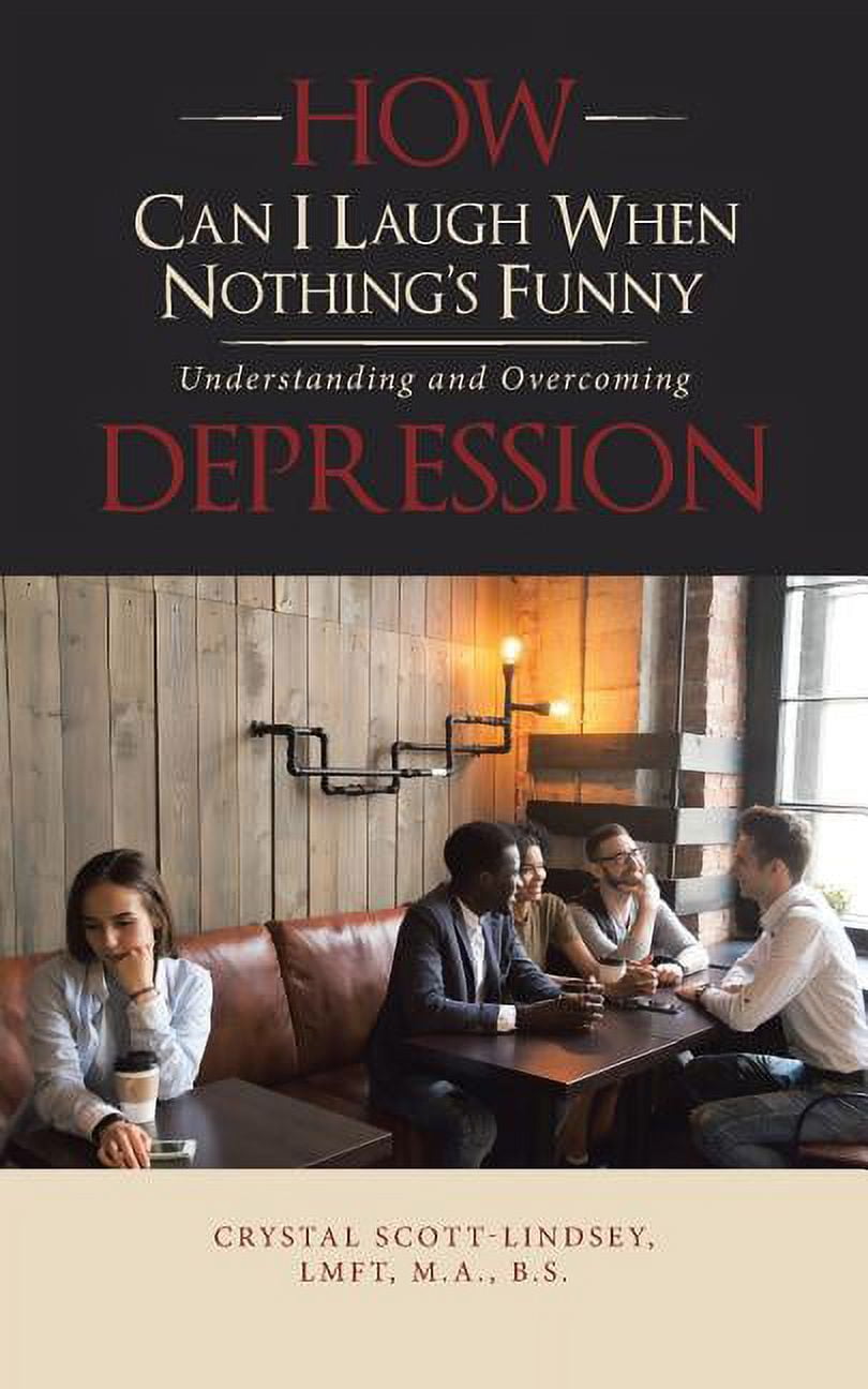 How Can I Laugh When Nothing's Funny : Understanding and Overcoming ...