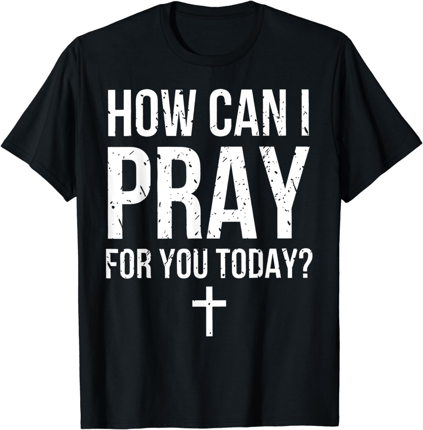 How Can I Pray Christian Prayer For You Today Christian T-Shirt ...