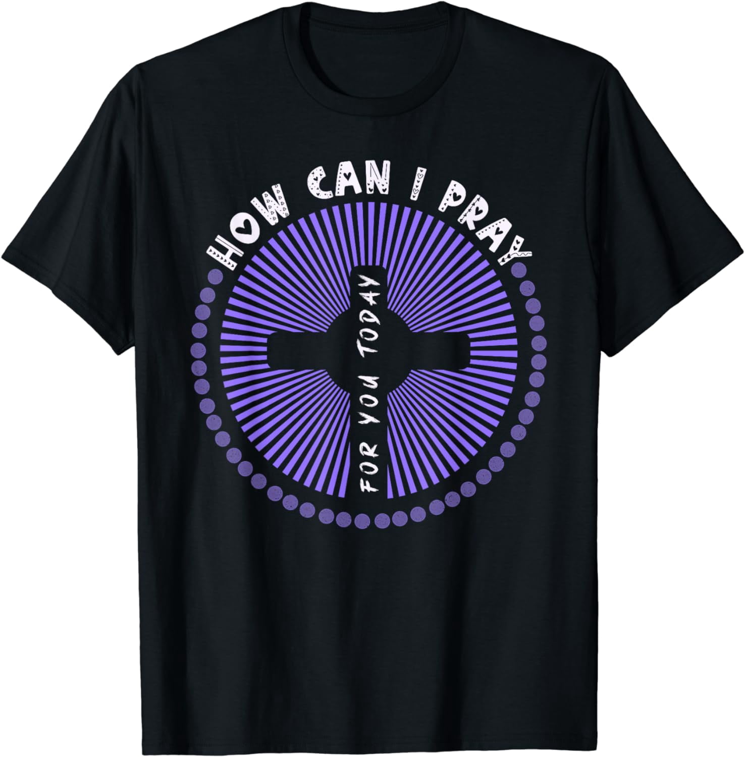How Can I Pray For You Today Design Christian Prayer T-Shirt - Walmart.com