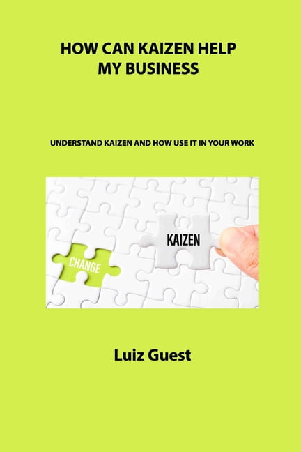 How Can Kaizen Help My Business : Understand Kaizen and How Use It in ...