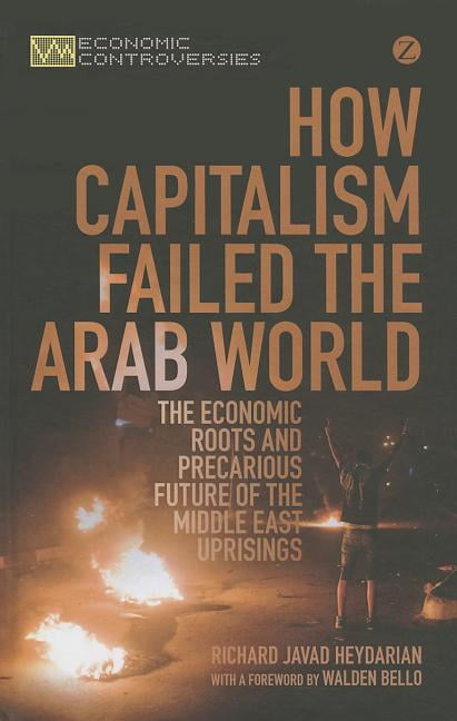 Economic Controversies How Capitalism Failed the Arab World: The ...
