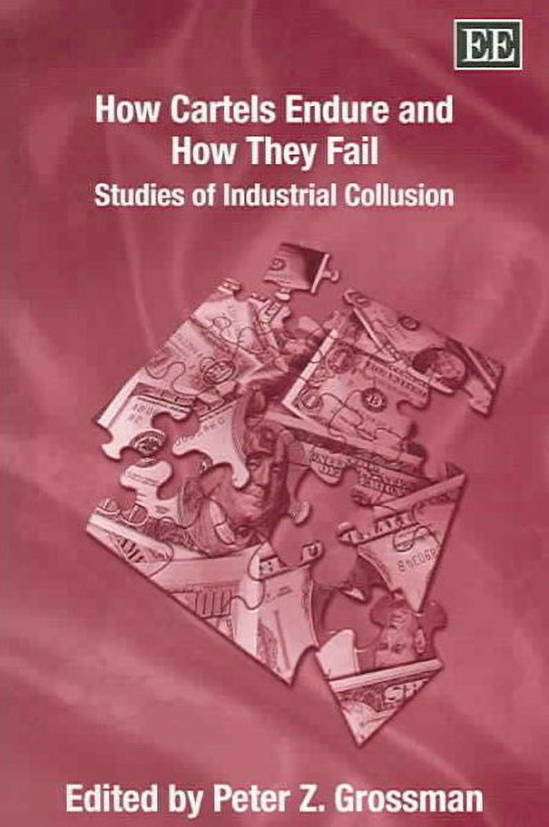 How Cartels Endure and How They Fail : Studies of Industrial Collusion ...