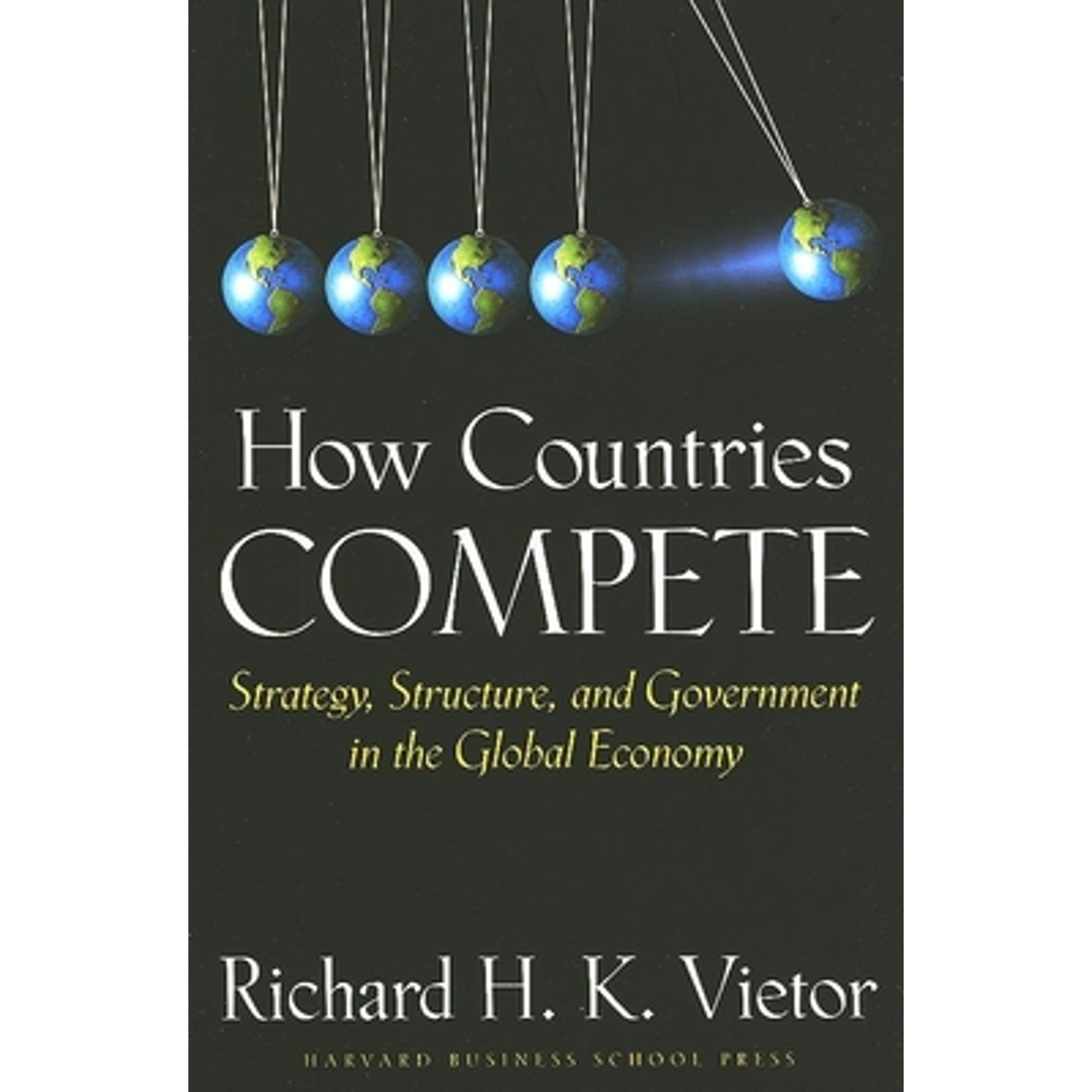 Pre-Owned How Countries Compete: Strategy, Structure, and Government in ...