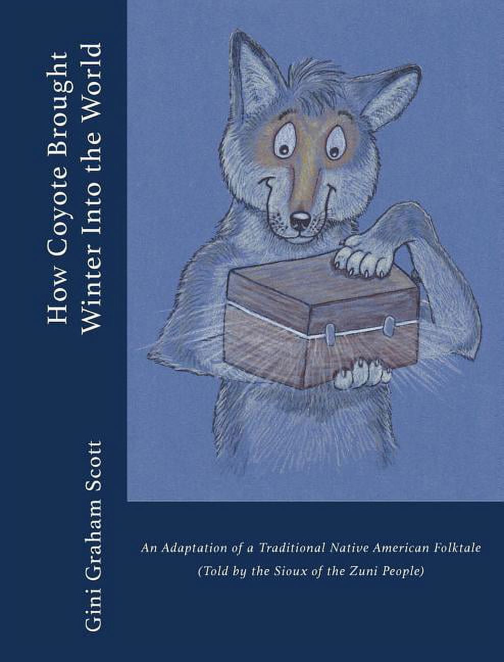 How Coyote Brought Winter into the World: An Adaptation of a ...