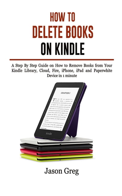 How to Delete Books on Kindle : A Step By Step Guide on How to Remove ...