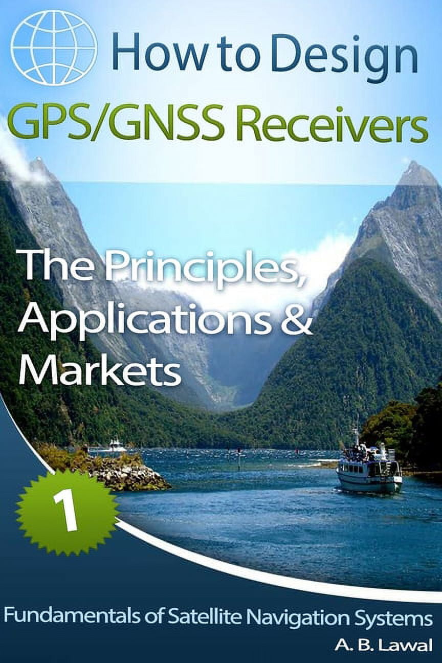 How to Design Gps/Gnss Receivers: The Principles, Applications ...