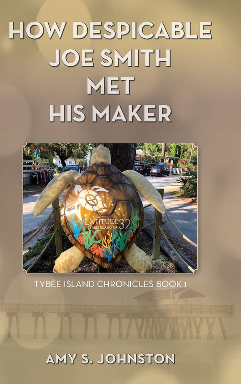How Despicable Joe Smith Met his Maker: Tybee Island Chronicles Book 1 ...