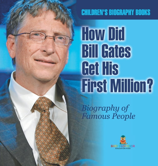 How Did Bill Gates Get His First Million? Biography of Famous People ...