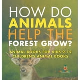How Do Animals Help the Forest Grow? Animal Books for Kids 9-12 ...