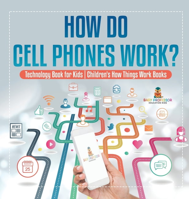How Do Cell Phones Work? Technology Book for Kids Children's How Things ...