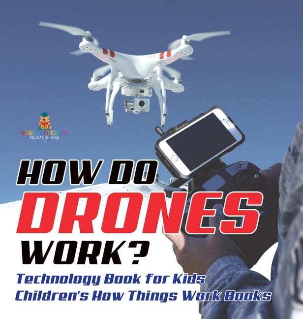 How Do Drones Work? Technology Book for Kids Children's How Things Work ...