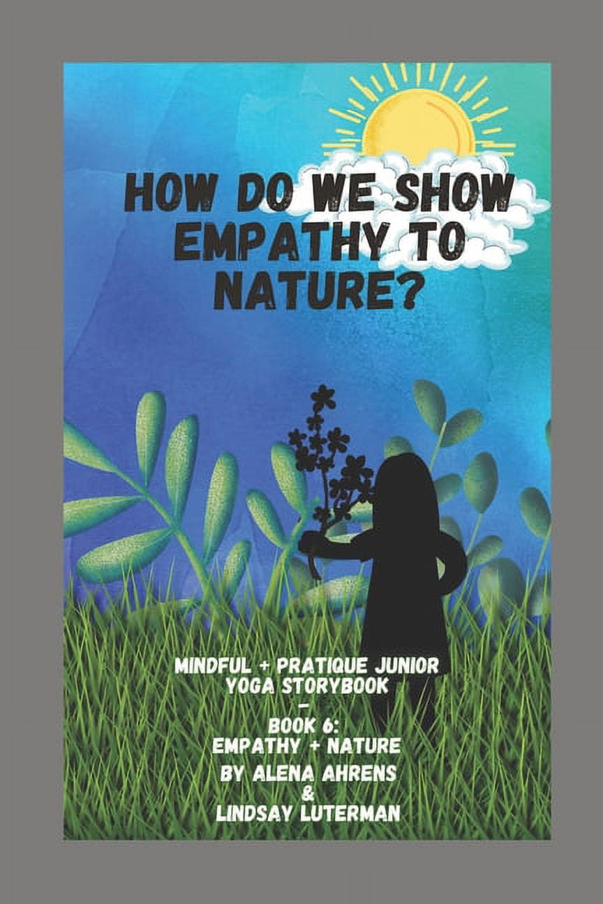 How Do We Show Empathy to Nature?: Yoga Storybook (Paperback) - Walmart.com
