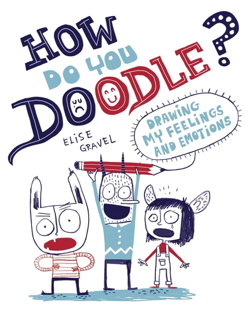 How Do You Doodle?: Drawing My Feelings and Emotions, (Paperback ...