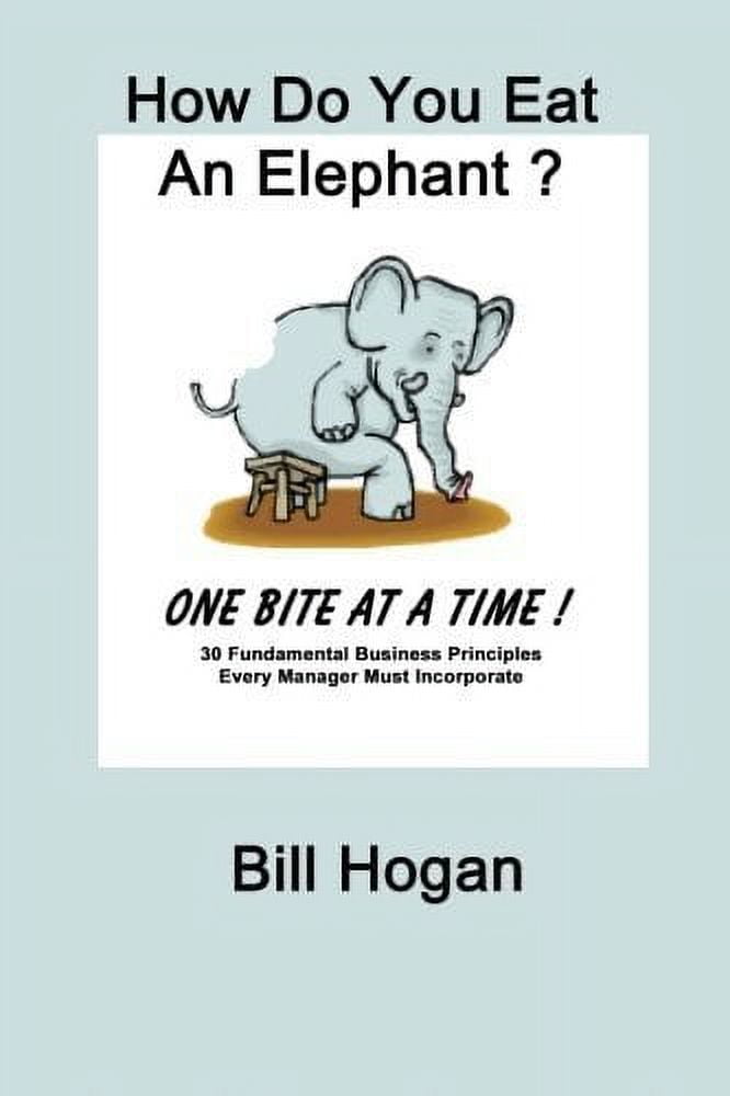 Pre-Owned How Do You Eat An Elephant?: One Bite at a Time Paperback - Walmart.com