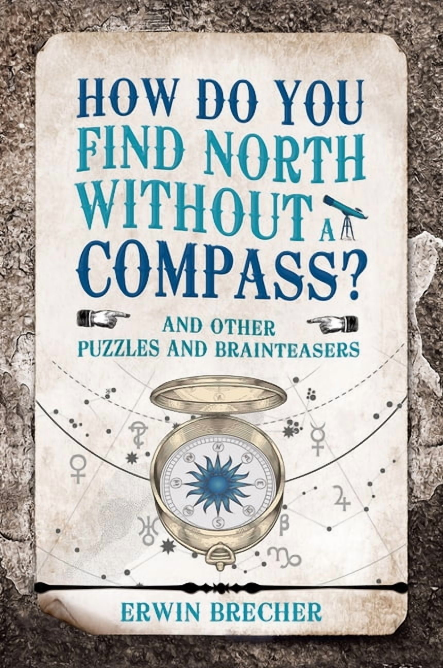 How Do You Find North Without a Compass?: And Other Puzzles and ...