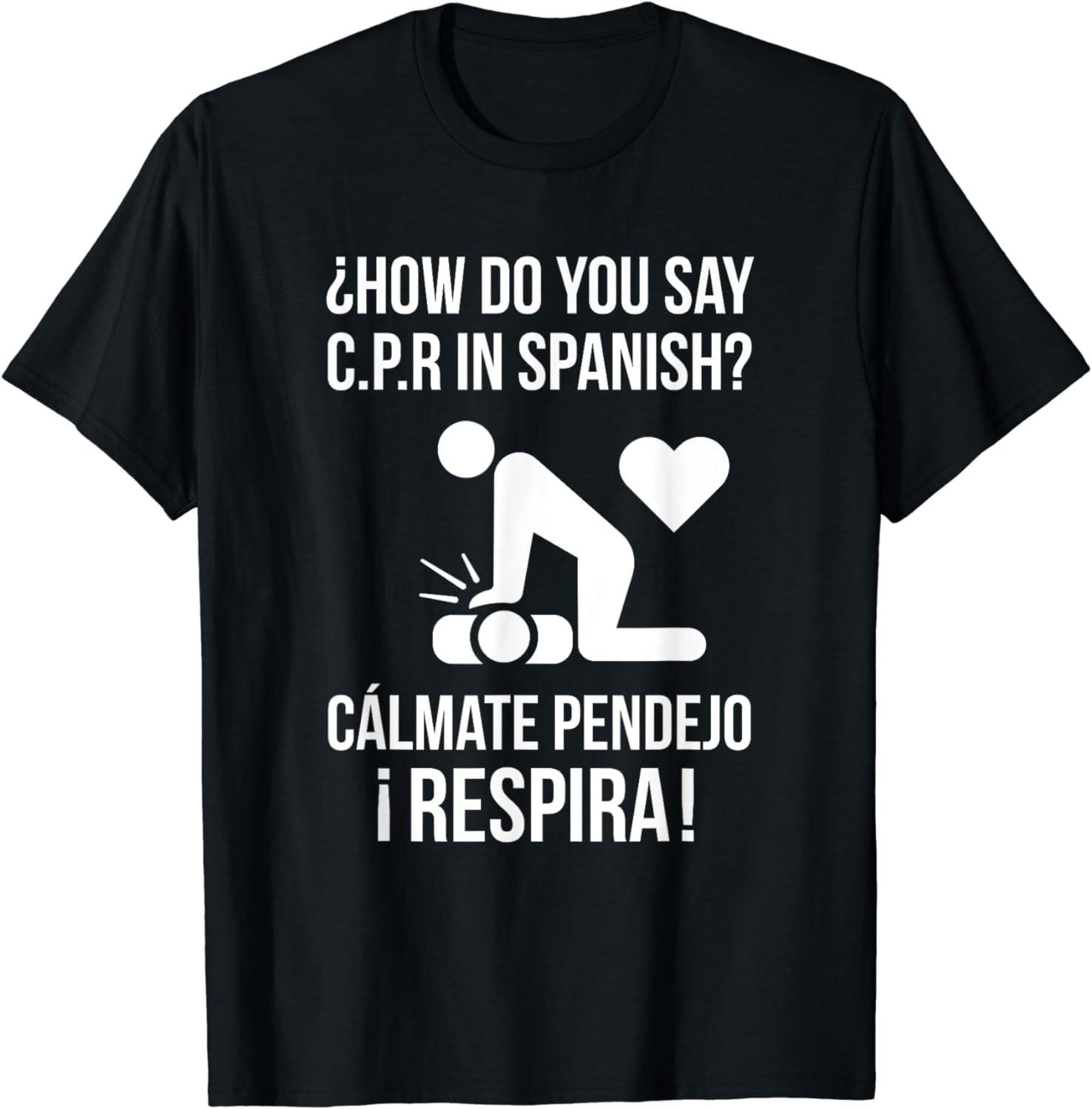 How Do You Say C.P.R in Spanish? Calmate y Respira Shirt - Walmart.com
