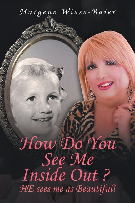 How Do You See Me Inside, Out? He See's Me as Beautiful!, (Paperback ...
