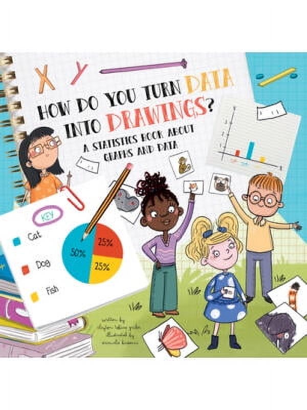 How Do You Turn Data Into Drawings? : A Statistics Book about Graphs ...