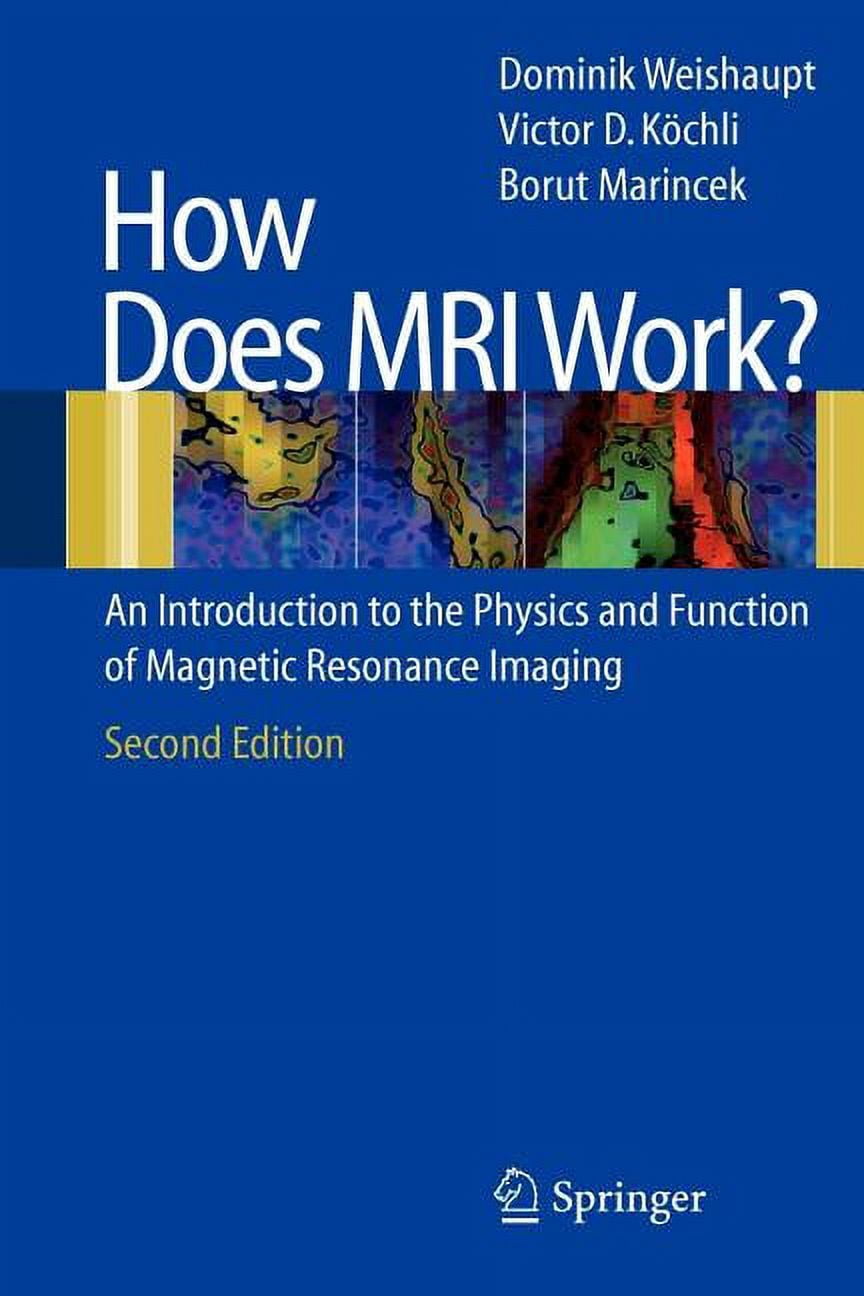 How Does MRI Work?: An Introduction to the Physics and Function of ...
