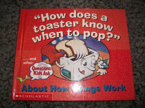 Pre-Owned How Does a Toaster Know When to Pop? (Questions Kids About ...