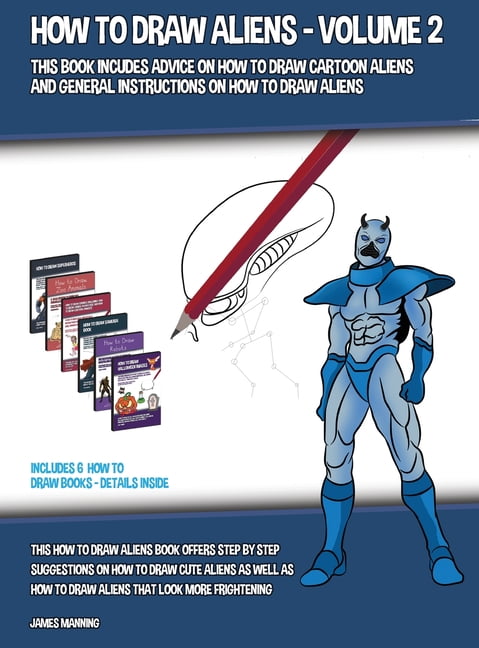 How to Draw Aliens - Volume 2 (This Book Includes Advice on How to Draw ...