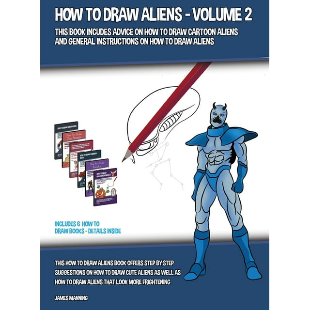How to Draw Aliens - Volume 2 (This Book Includes Advice on How to Draw ...