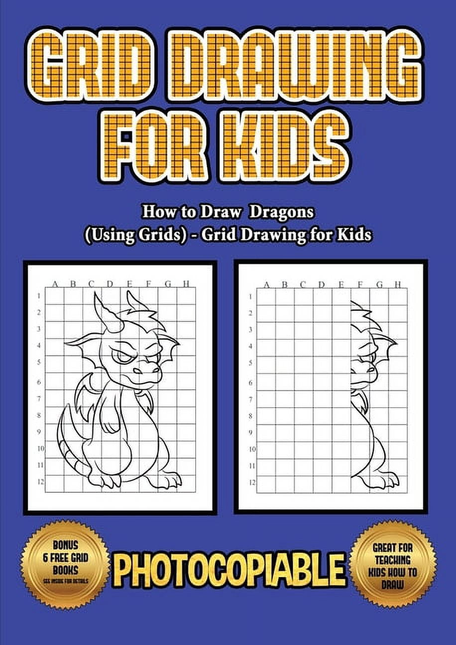 How to Draw Dragons (Using Grids) - Grid Drawing for Kids: This book ...