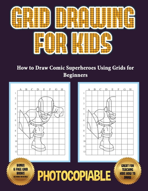 How to Draw: How to Draw Comic Superheroes Using Grids for Beginners ...