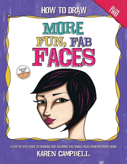 How to Draw: How to Draw MORE Fun, Fab Faces : A comprehensive, step-by ...