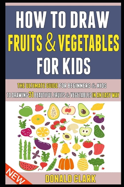 How to Draw Fruits and Vegetables for Kids: How To Draw Fruits And ...
