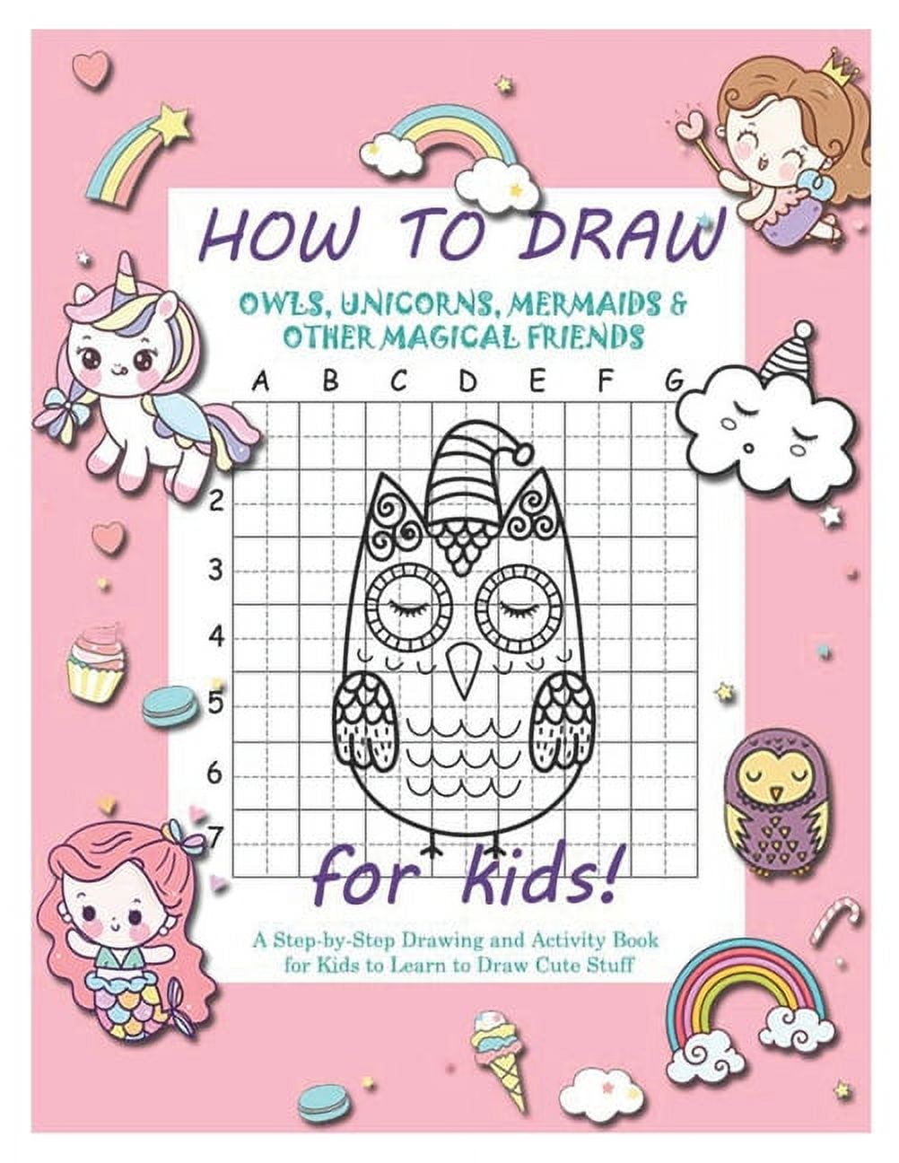 How to Draw Owls, Unicorns, Mermaids and Other Magical Friends: How to ...