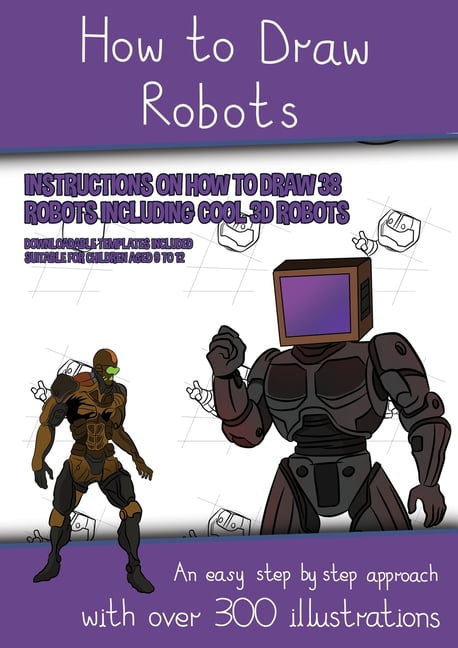 How to Draw Robots (Instructions on How to Draw 38 Robots Including ...