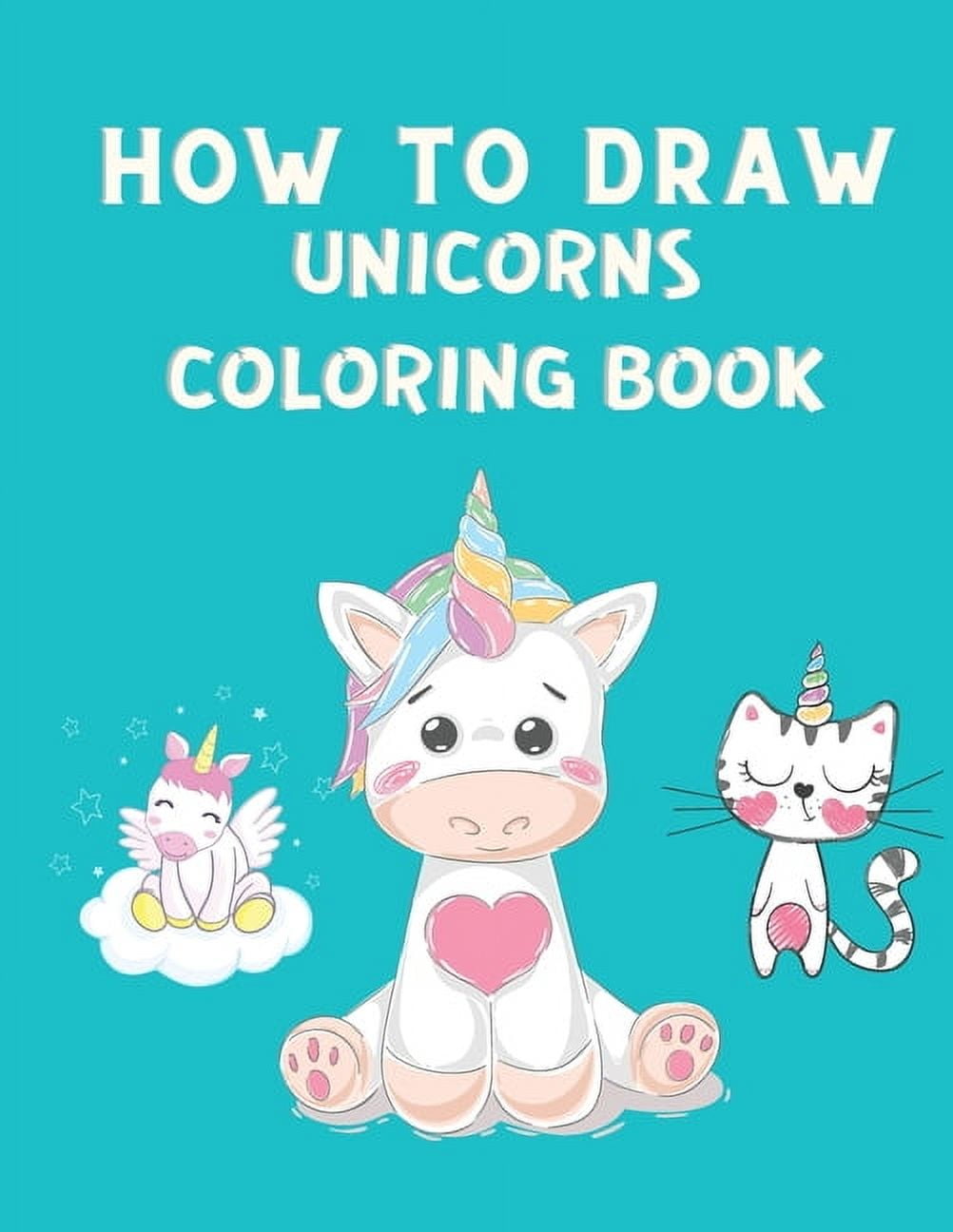 How to Draw Unicorns Coloring Book : How to Draw Cute Unicorns Step by ...