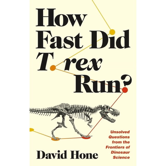 How Fast Did T. Rex Run?: Unsolved Questions from the Frontiers of ...