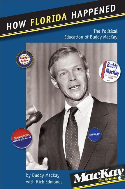 How Florida Happened : The Political Education of Buddy MacKay ...