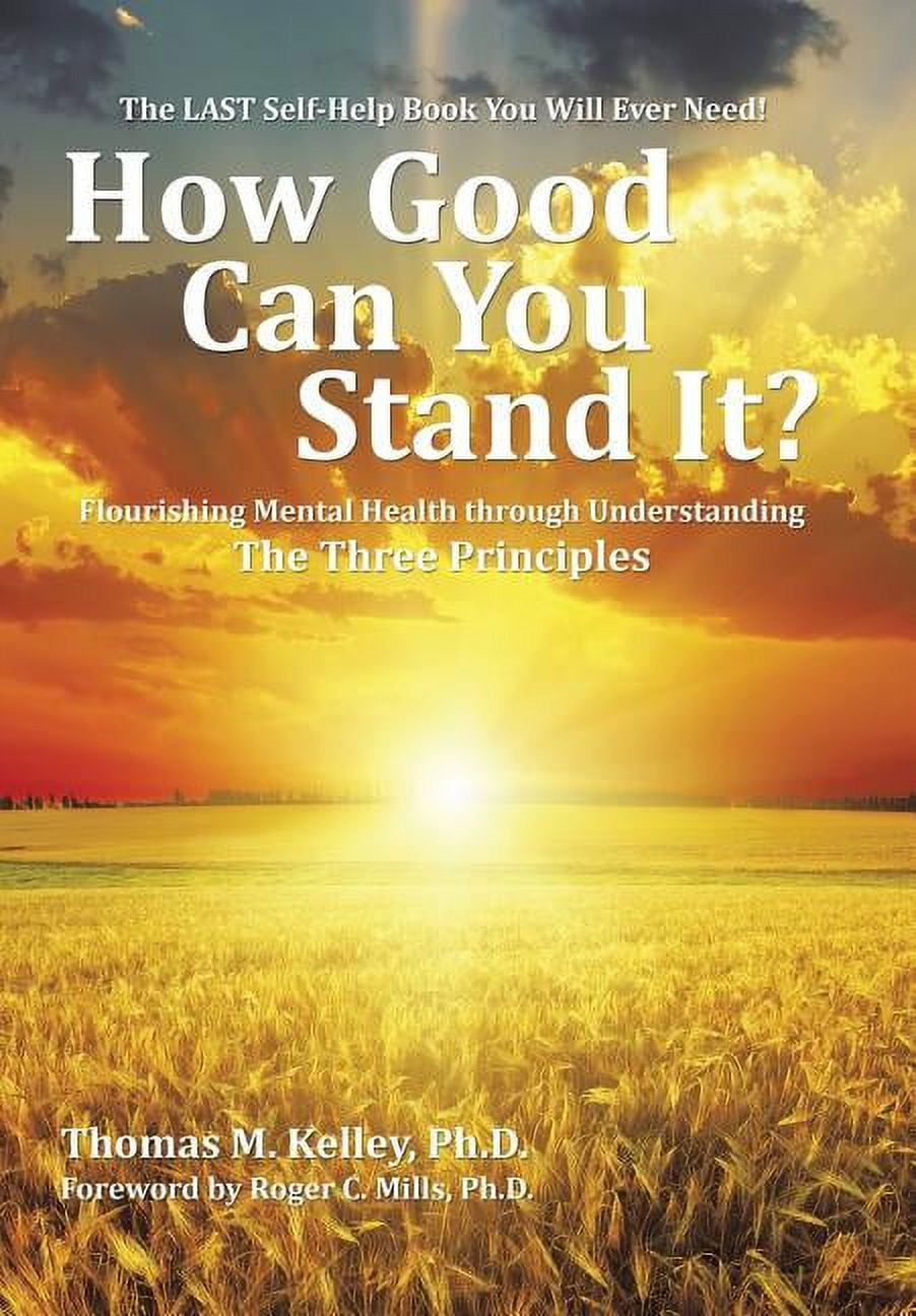 How Good Can You Stand It?: Flourishing Mental Health through ...