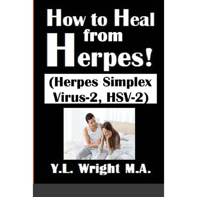 How to Heal from Herpes! Herpes Simplex Virus-2, HSV-2 Paperback ...