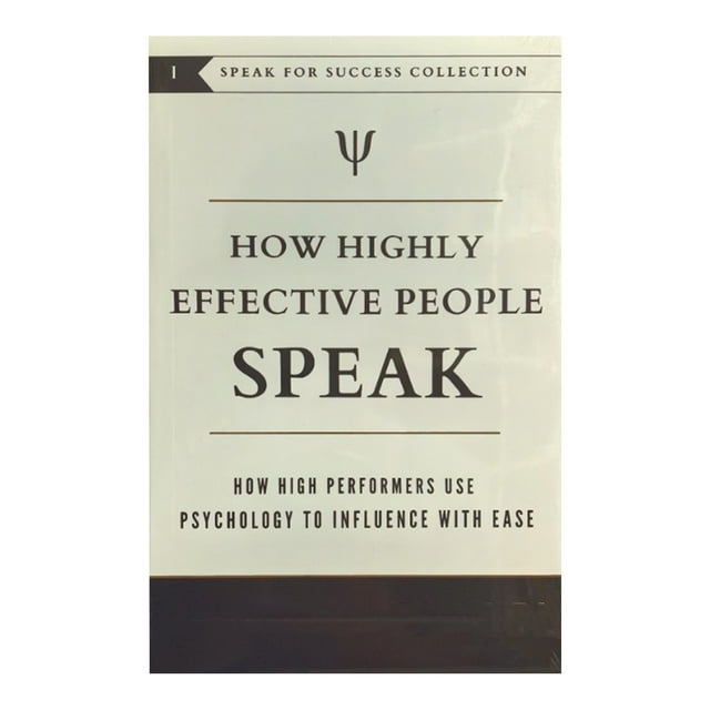 How Highly Effective People Speak: How High Performers Use Psychology ...