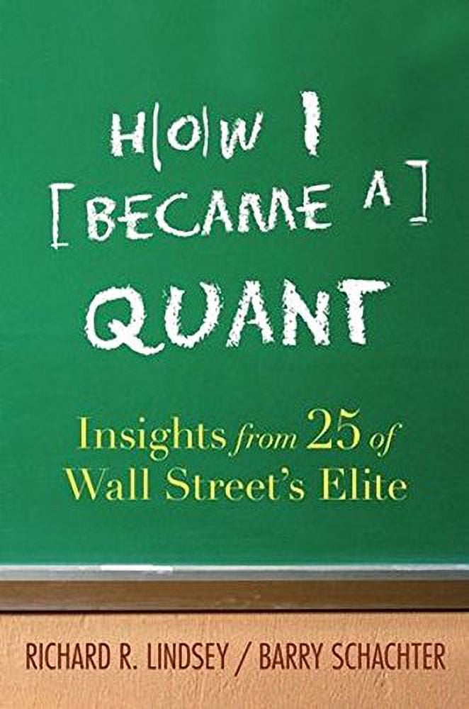 Pre-Owned How I Became a Quant: Insights from 25 of Wall Street's Elite ...