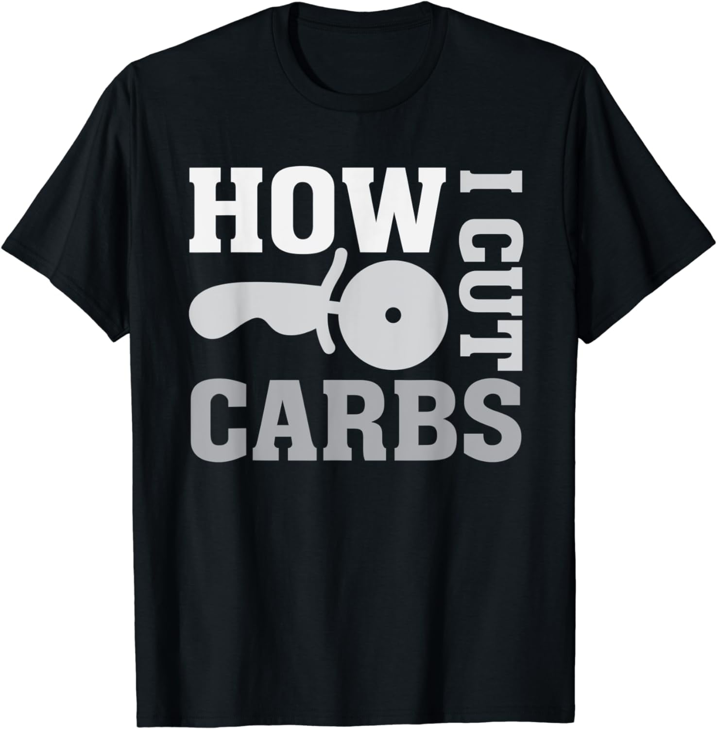 How I Cut Carbs - Pizza Cutter - Funny Food T-Shirt - Walmart.com
