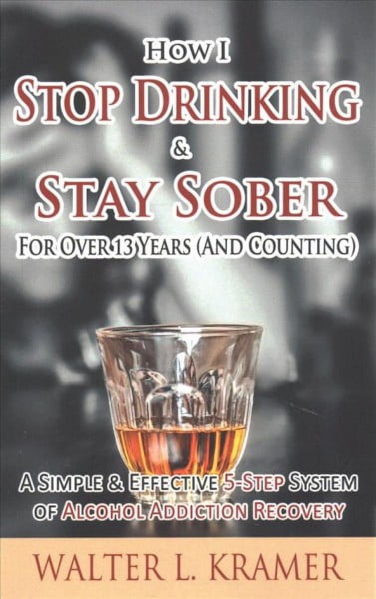 How I Stop Drinking & Stay Sober for over 13 Years (and Counting) : A ...
