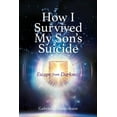 How I Survived My Son's Suicide: Escape from Darkness (Paperback) - Walmart.com