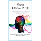 How to Influence People : Use the Laws of Power: Analyze and Win ...
