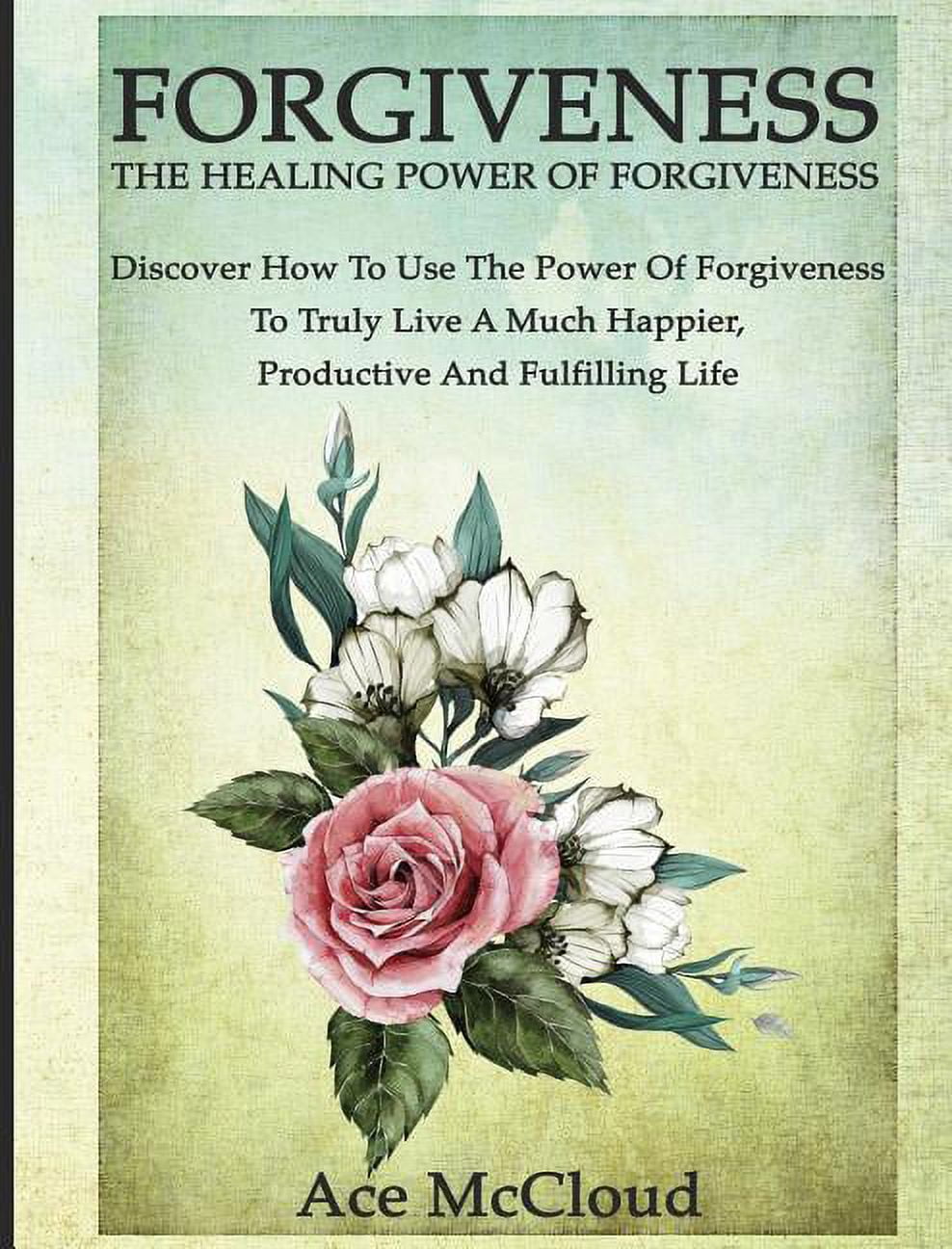 How to Let Go of Anger & Resentment & Heal: Forgiveness: The Healing ...