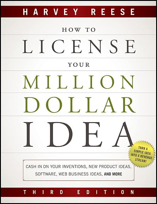 How to License Your Million Dollar Idea: Cash In On Your Inventions ...