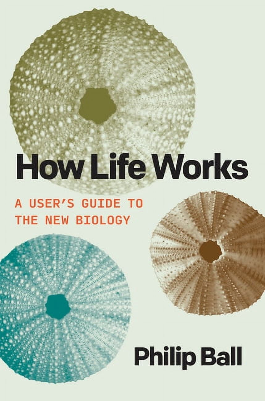How Life Works: A User's Guide to the New Biology, (Hardcover ...