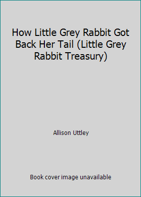 Pre-Owned How Little Grey Rabbit Got Back Her Tail (Little Grey Rabbit ...